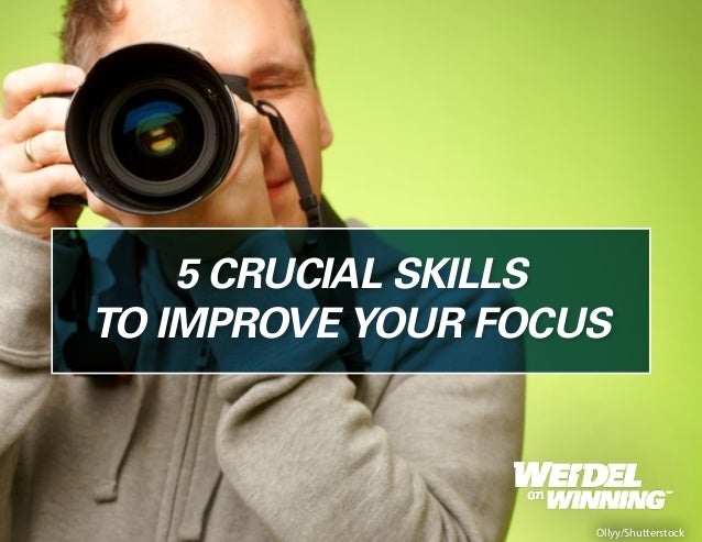 5 Crucial Skills to Improve Your Focus