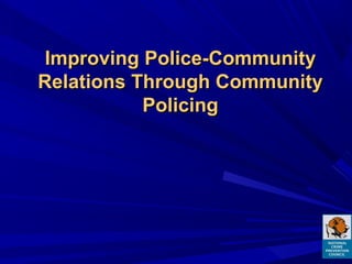 Improving police-community-relations-through-community-policing | PPT