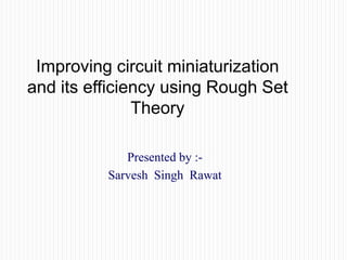 Improving circuit miniaturization and its efficiency using Rough Set Theory( A machine learning ...