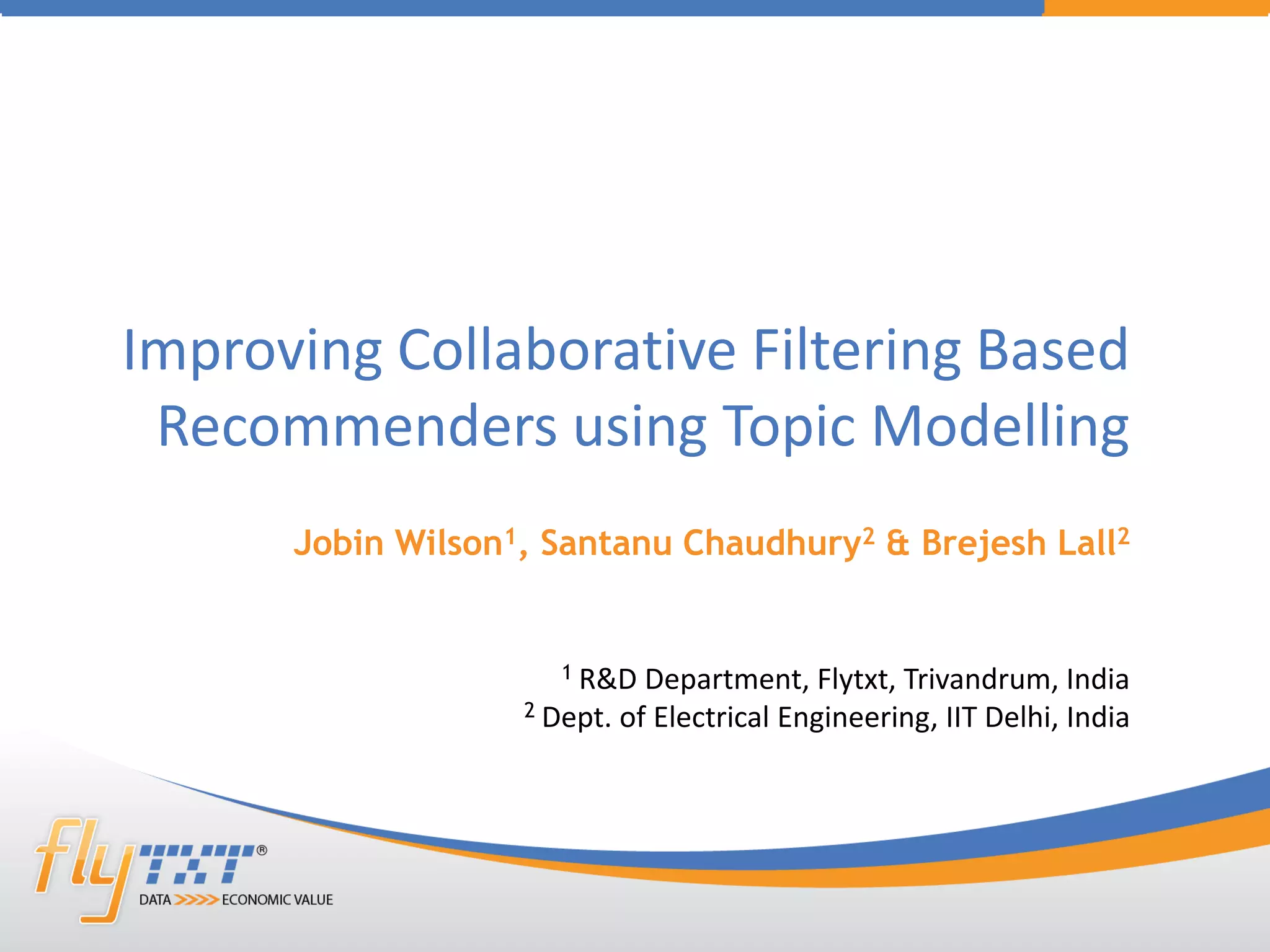 Improving Collaborative Filtering Based Recommenders Using Topic