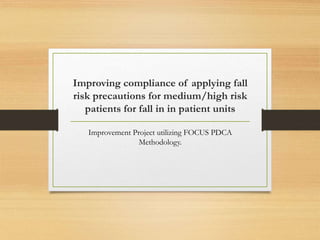 Improving compliance of applying fall risk precautions | PPTX