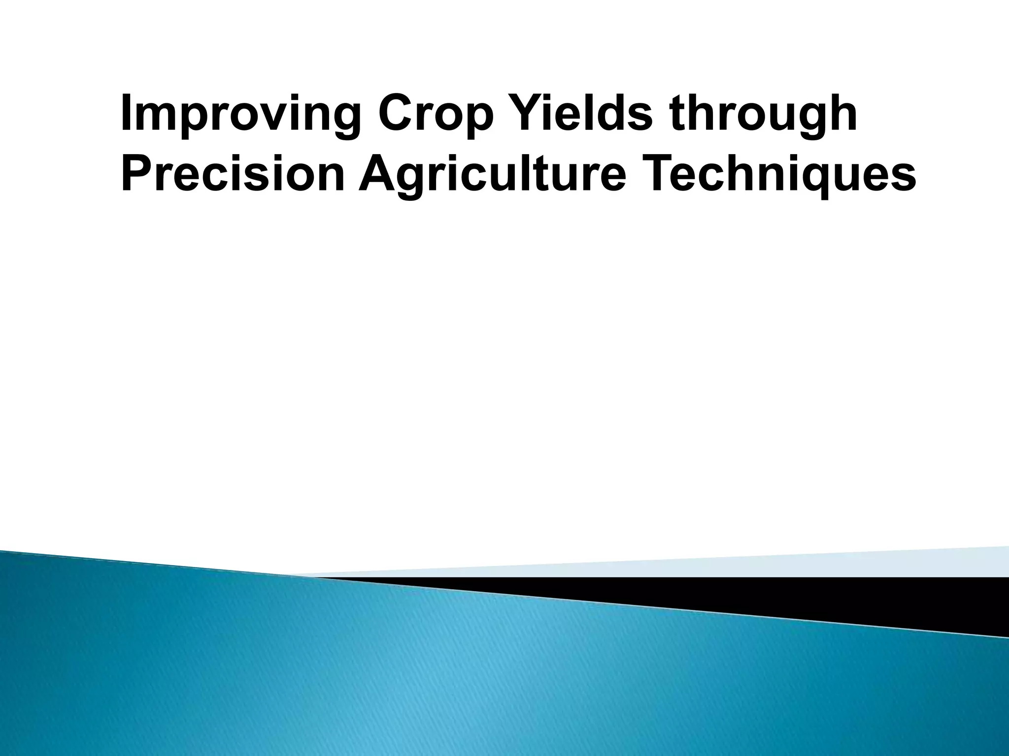 Improving Crop Yields through Precision Agriculture Techniques.ppt