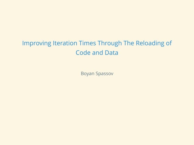 Improving iteration times through the reloading of code and data | PPT