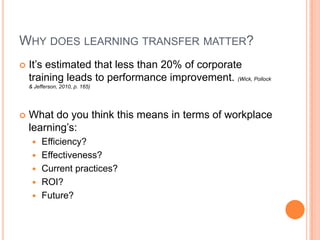 Improving learning transfer in the workplace | PPTX