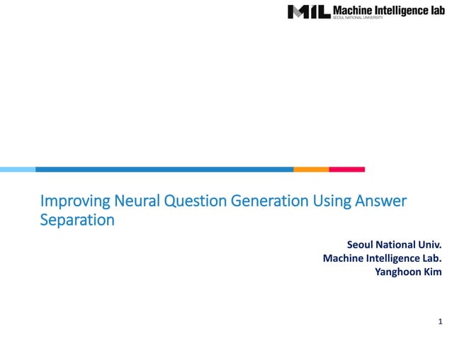 Improving neural question generation using answer separation | PPT