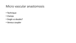 Improving outcomes in free flap and microsurgery pptx | PPTX