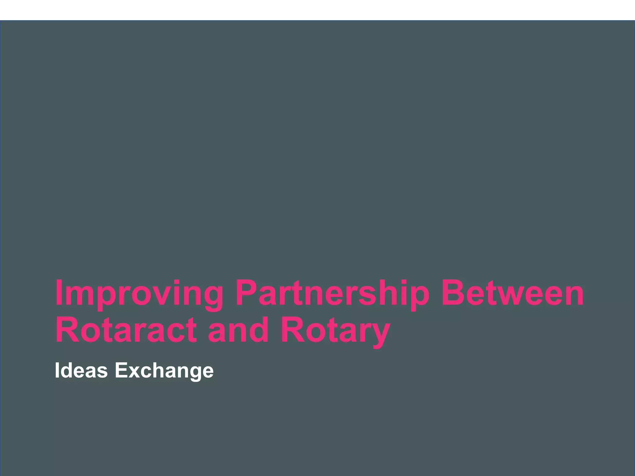 Improving Partnerships Between Rotaract and Rotary | PPTX