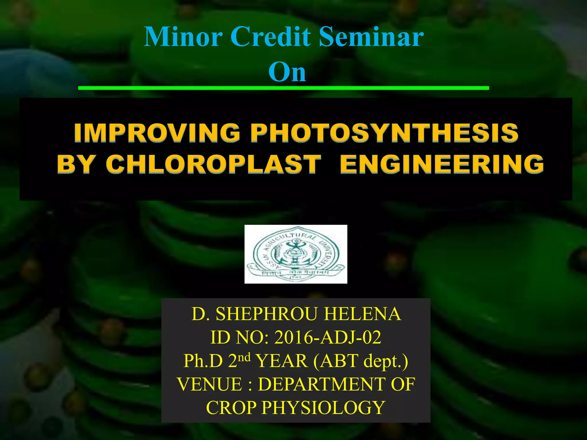 Improving photosynthesis by chloroplast engineering | PPTX