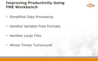 Improving Productivity Using FME Workbench | PPT | Geography | Science