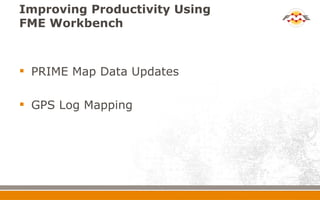 Improving Productivity Using FME Workbench | PPT