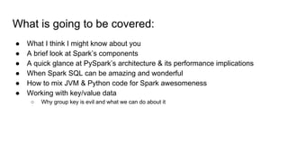 Improving PySpark performance: Spark Performance Beyond the JVM | PPT