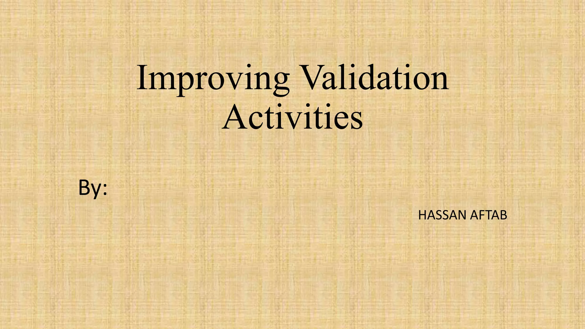 Improving Validation Activities | PPTX