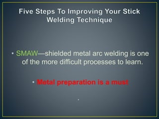 Improving your SMAW welding technique | PPT