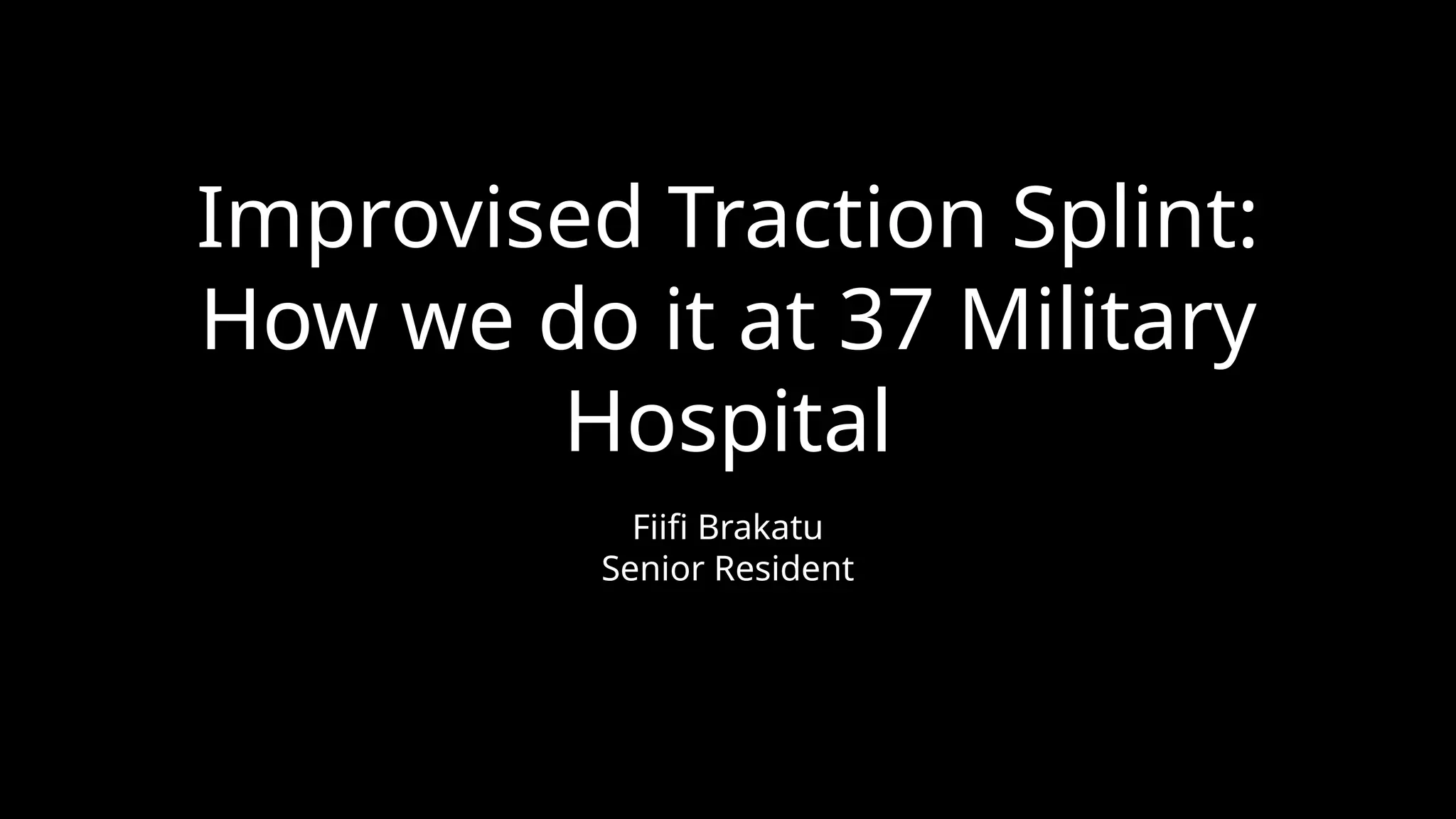 Low-cost Improvised Thomas Traction Splint.pptx