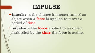IMPULSE definition and formulas that will use in each problems | PPTX