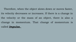 IMPULSE AND MOMENTUM.pptx for grade 9 | PPTX