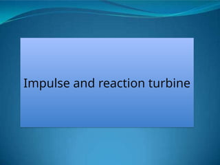 Impulse and reaction turbine of mechanical engineering .pptx