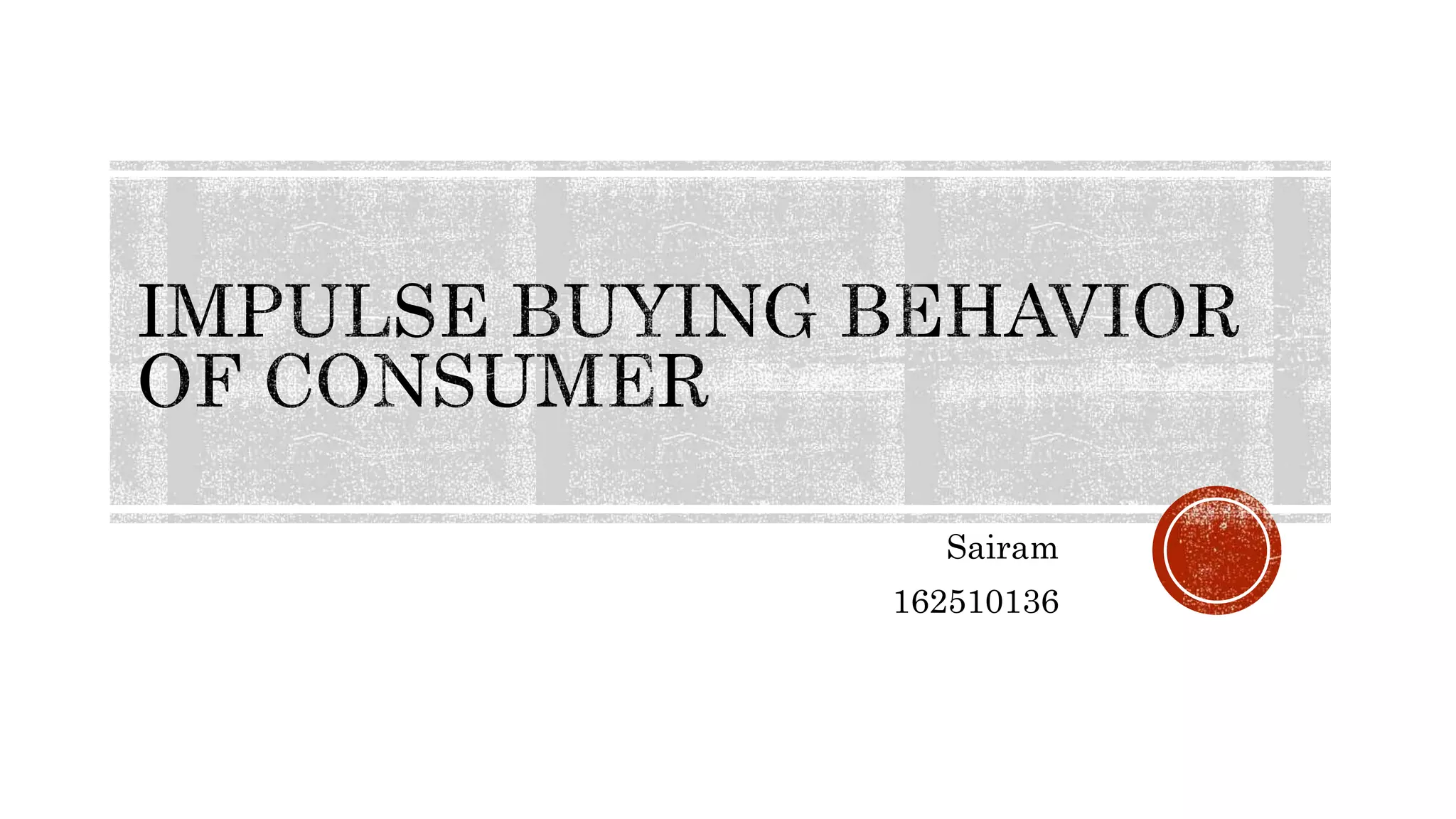Impulse buying behavior of consumer | PPTX