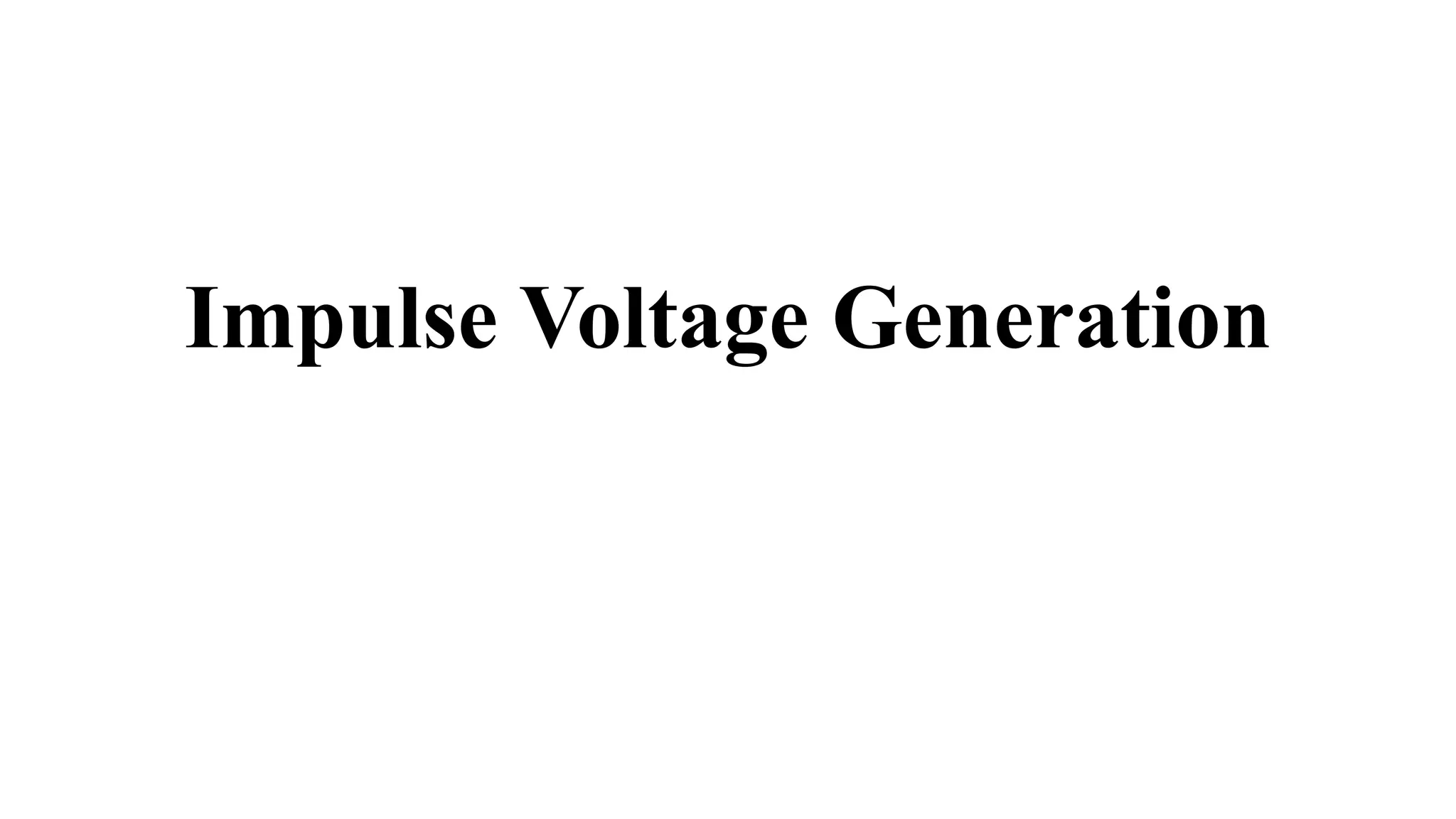 Impulse Voltage Generation _ HV.pptx