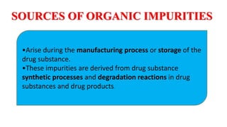 Impurities in API , types and their sources including genotoxic ...