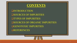 Impurities in API , types and their sources including genotoxic ...