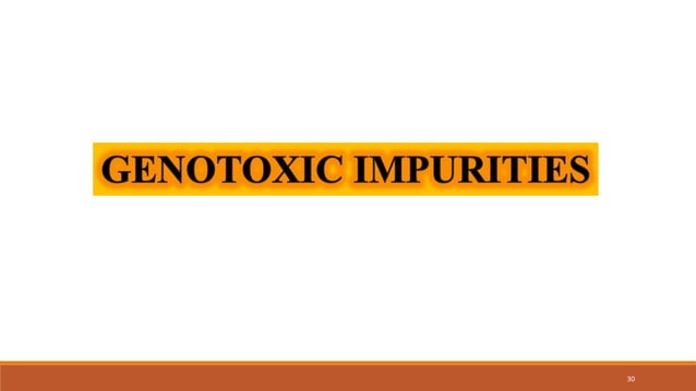 Impurities in API , types and their sources including genotoxic ...