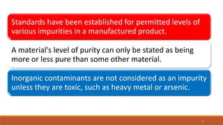 Impurities in API , types and their sources including genotoxic ...