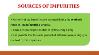 Impurities in API , types and their sources including genotoxic ...