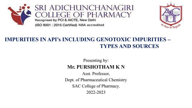 IMPURITIES IN API’s INCLUDING GENOTOXIC IMPURITIES.pptx | Chemistry | Science