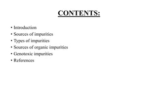 IMPURITIES IN API’s INCLUDING GENOTOXIC IMPURITIES.pptx | Chemistry ...