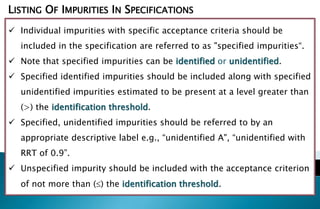 Impurities in drug substance (ich q3 a) | PPTX