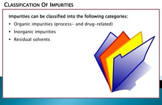 Impurities in drug substance (ich q3 a) | PPTX