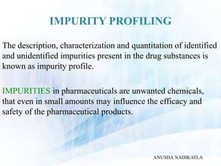 IMPURITY PROFILING (SOURCES OF IMPURITIES) | PPTX