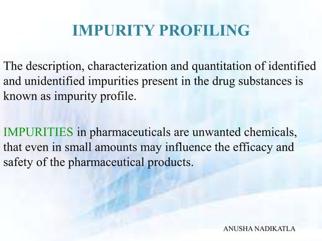 IMPURITY PROFILING (SOURCES OF IMPURITIES) | PPTX