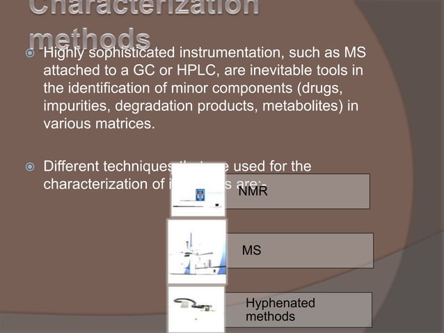 Impurity profiling and degradent characterization {presented by shameer ...