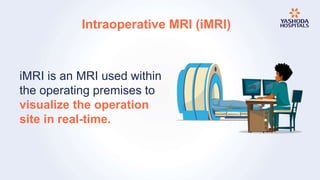 Intraoperative MRI (iMRI) for Brain Surgery in Hyderabad | PPT