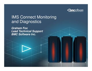Ims03 ims connect-monitoring and diagnostics - IMS UG May 2014 Sydney & Melbourne | PPT