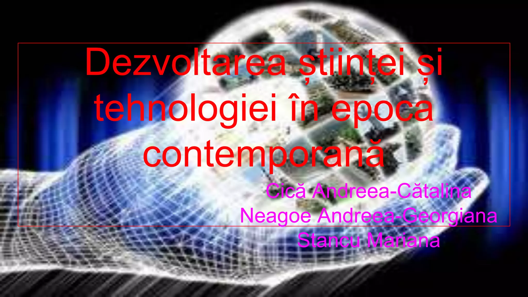 Dezvoltarea stiintei si tehnologiei | PPT