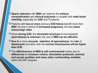 INTRACYTOPLASMIC MORPHOLOGICALLY SELECTED SPERM INJECTION (IMSI).pptx