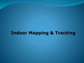 Indoor Mapping & Tracking | PPT