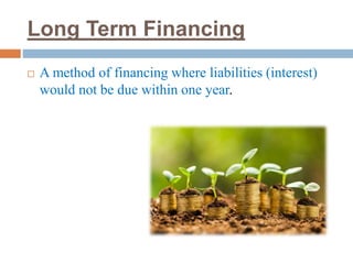 long term financing | PPTX | Business Accounting & Finance | Business