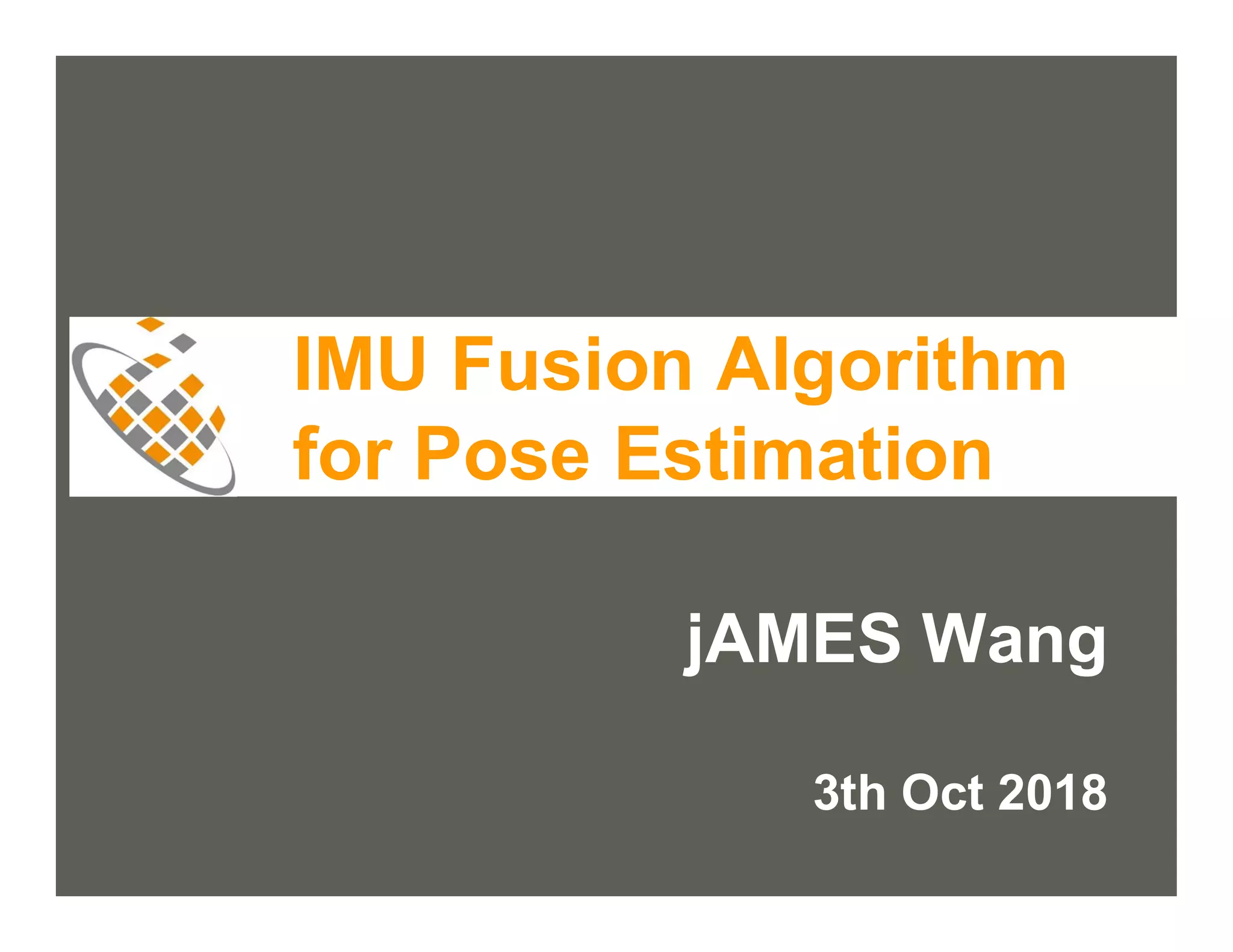 Imu Fusion Algorithm For Pose Estimation Mcube Invited Talk 2018 1003