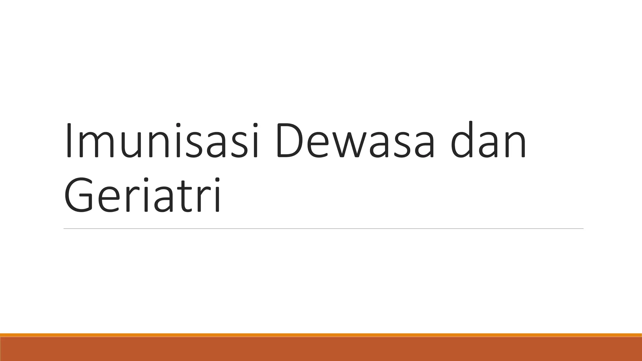 Imunisasi Dewasa dan Geriatri-ida.pptx