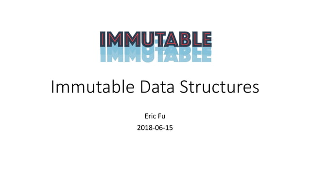 Immutable Data Structures | PPTX