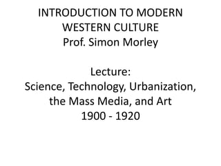 Science, techonology, urbanization, the mass media 1900-1950 | PPT
