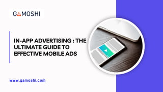 In-App Advertising The Ultimate Guide to Effective Mobile Ads.pptx