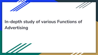 In-depth study of various Functions of Advertising.pptx