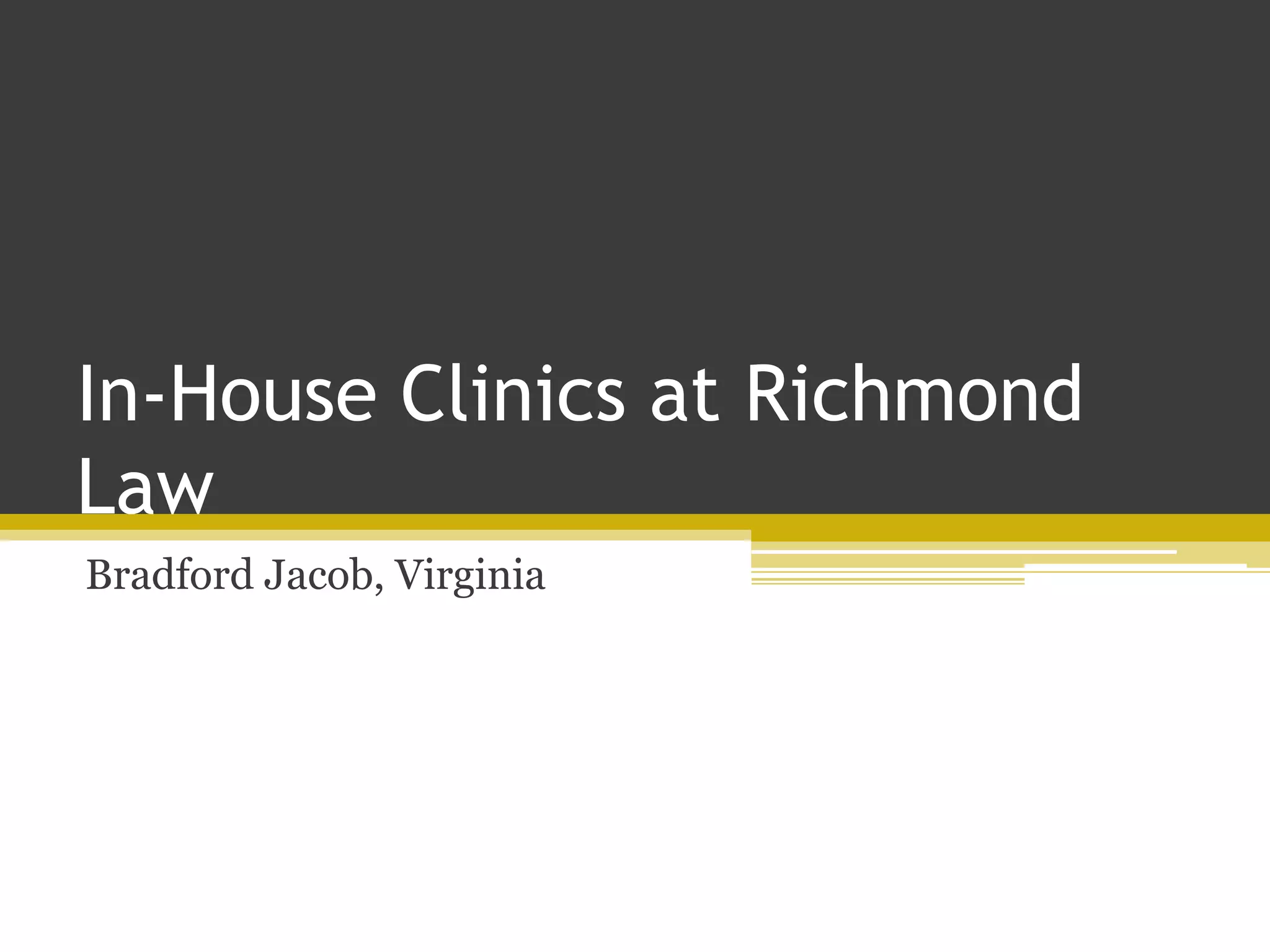 In-House Clinics at Richmond Law | PPT | Free Download
