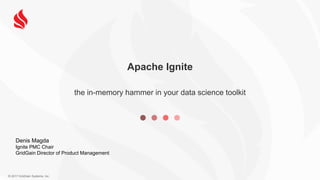 Apache Ignite: In-Memory Hammer for Your Data Science Toolkit | PPTX