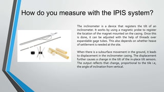 In-Place 3D Inclinometer Settlement (IPIS) System.ppt